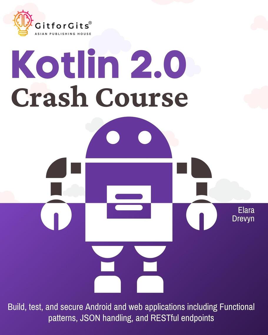 Kotlin 2.0 Crash Course by Elara Drevyn (Ebook) - Read free for 30 days