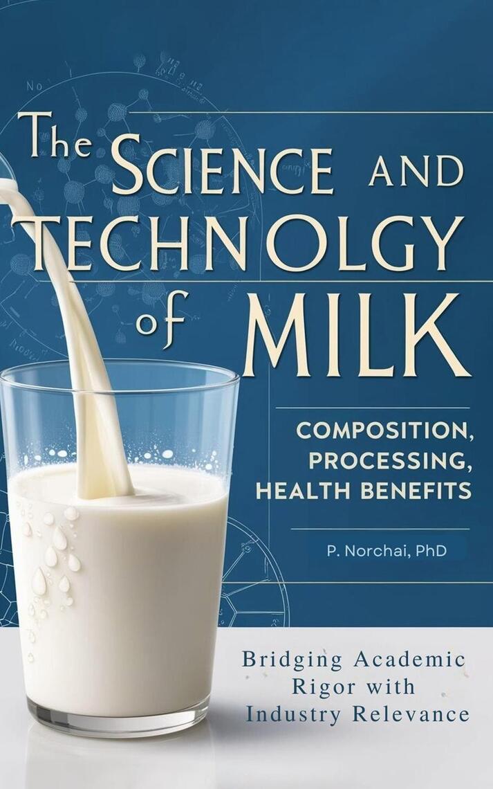 THE SCIENCE AND TECHNOLOGY OF MILK:Composition, Processing, and Health ...