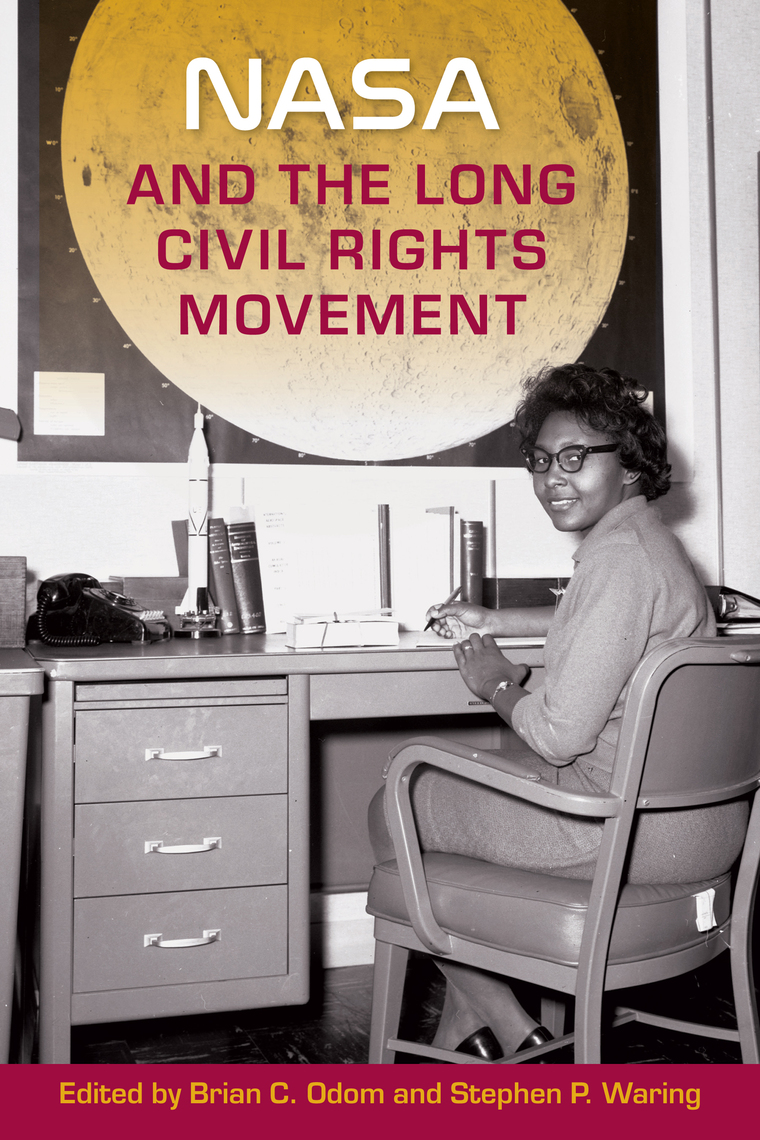 NASA and the Long Civil Rights Movement by Brian C. Odom, Stephen P ...