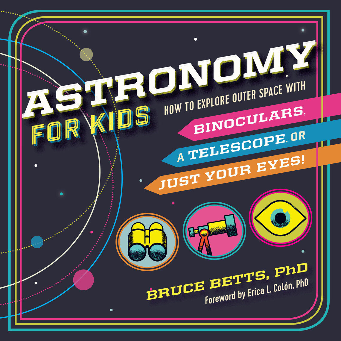 Astronomy for Kids by Dr. Bruce Betts, Dr. Erica L Colón (Ebook) - Read ...
