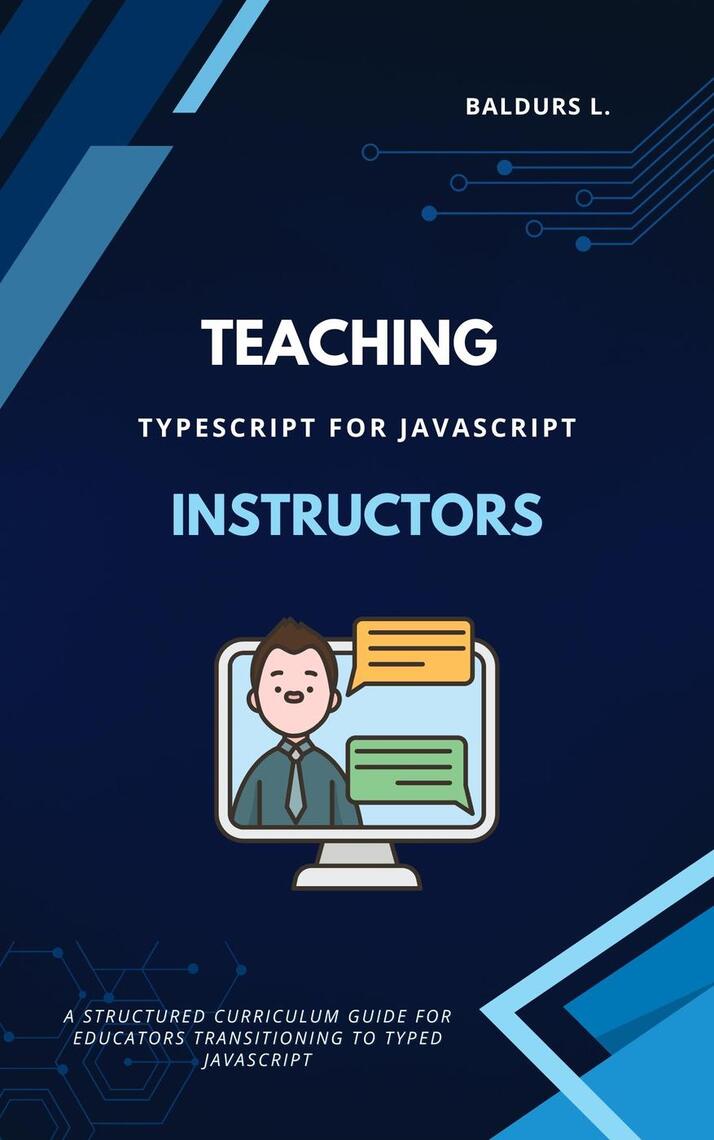 TypeScript for JavaScript Instructors: A Comprehensive Curriculum Guide ...