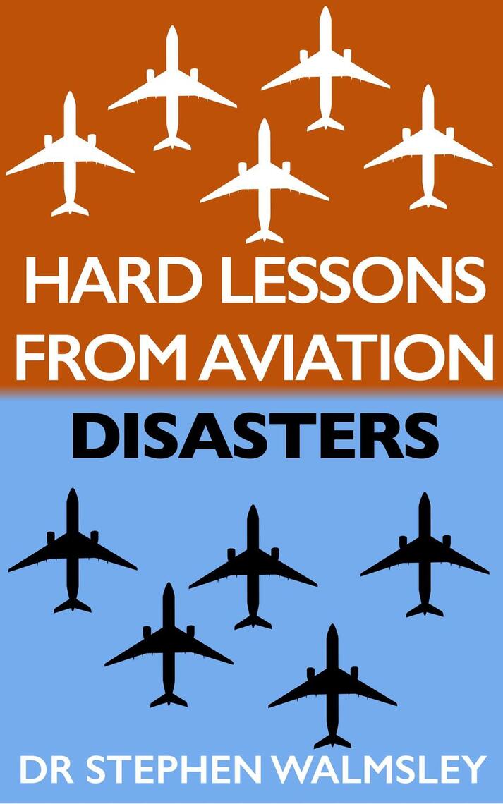 Hard Lessons From Aviation Disasters by Stephen Walmsley (Ebook) - Read ...