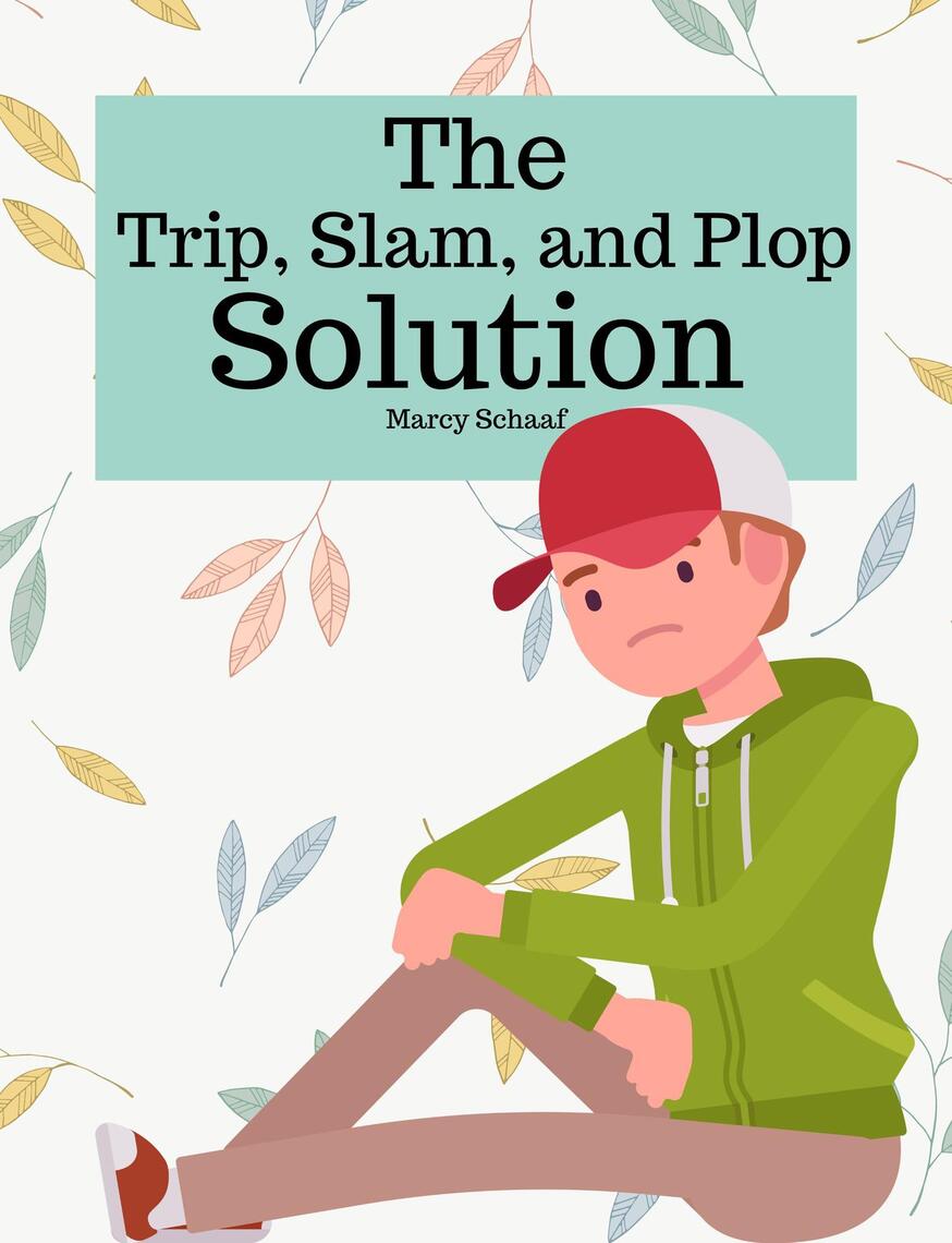 The Trip, Slam, and Plop Solution by Schaaf (Ebook) - Read free for 30 days