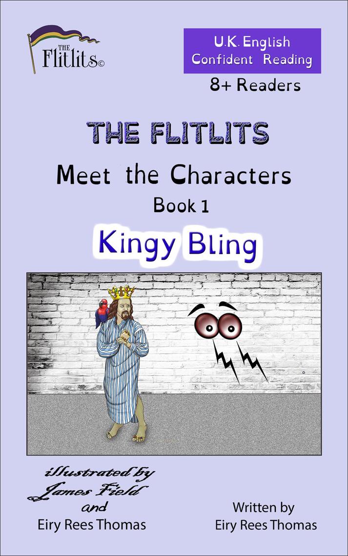THE FLITLITS, Meet the Characters, Book 1, Kingy Bling, 8+ Readers, U.K ...