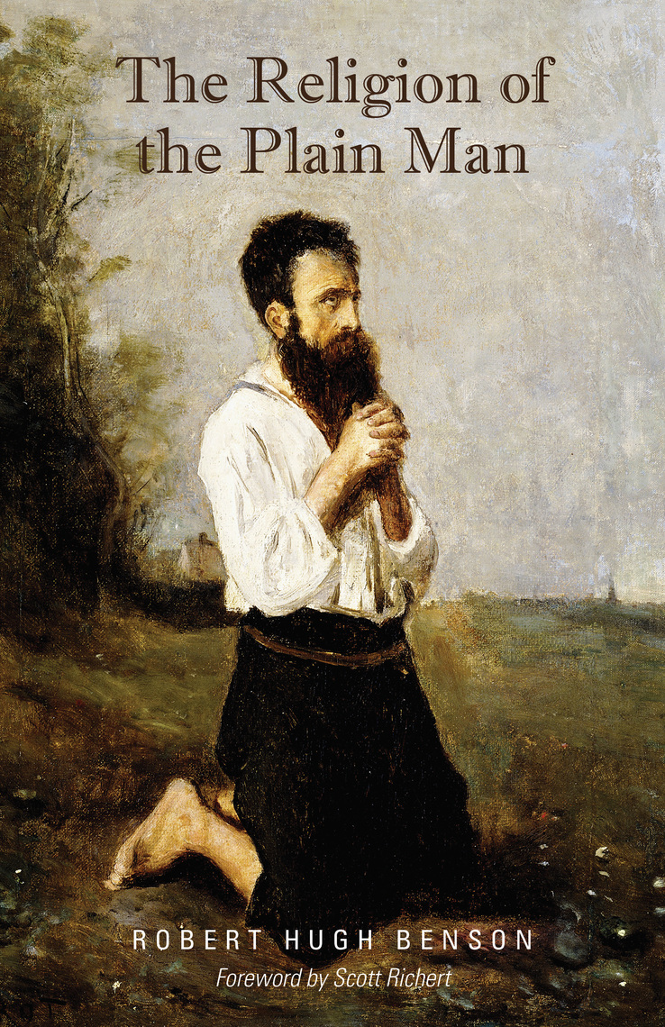 The Religion of the Plain Man by Robert Hugh Benson (Ebook) - Read free ...