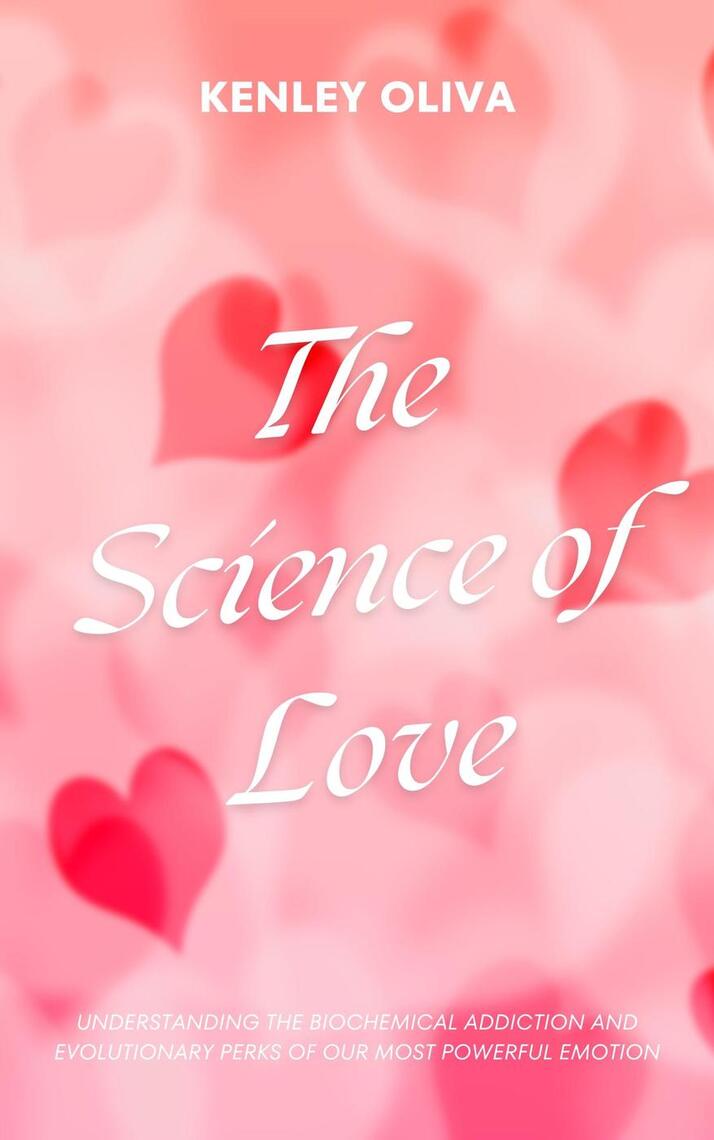 The Science of Love: Understanding the Biochemical Addiction and ...