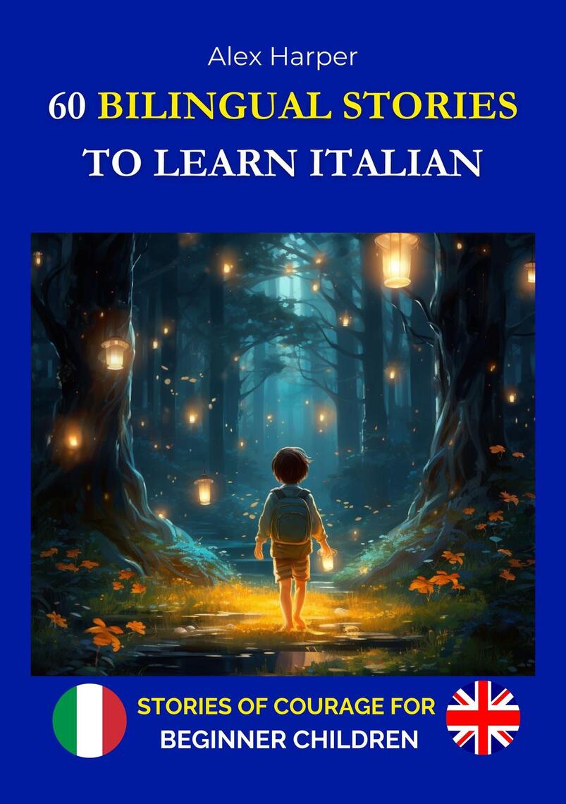60 Bilingual Stories to Learn Italian - Stories of Courage for ...