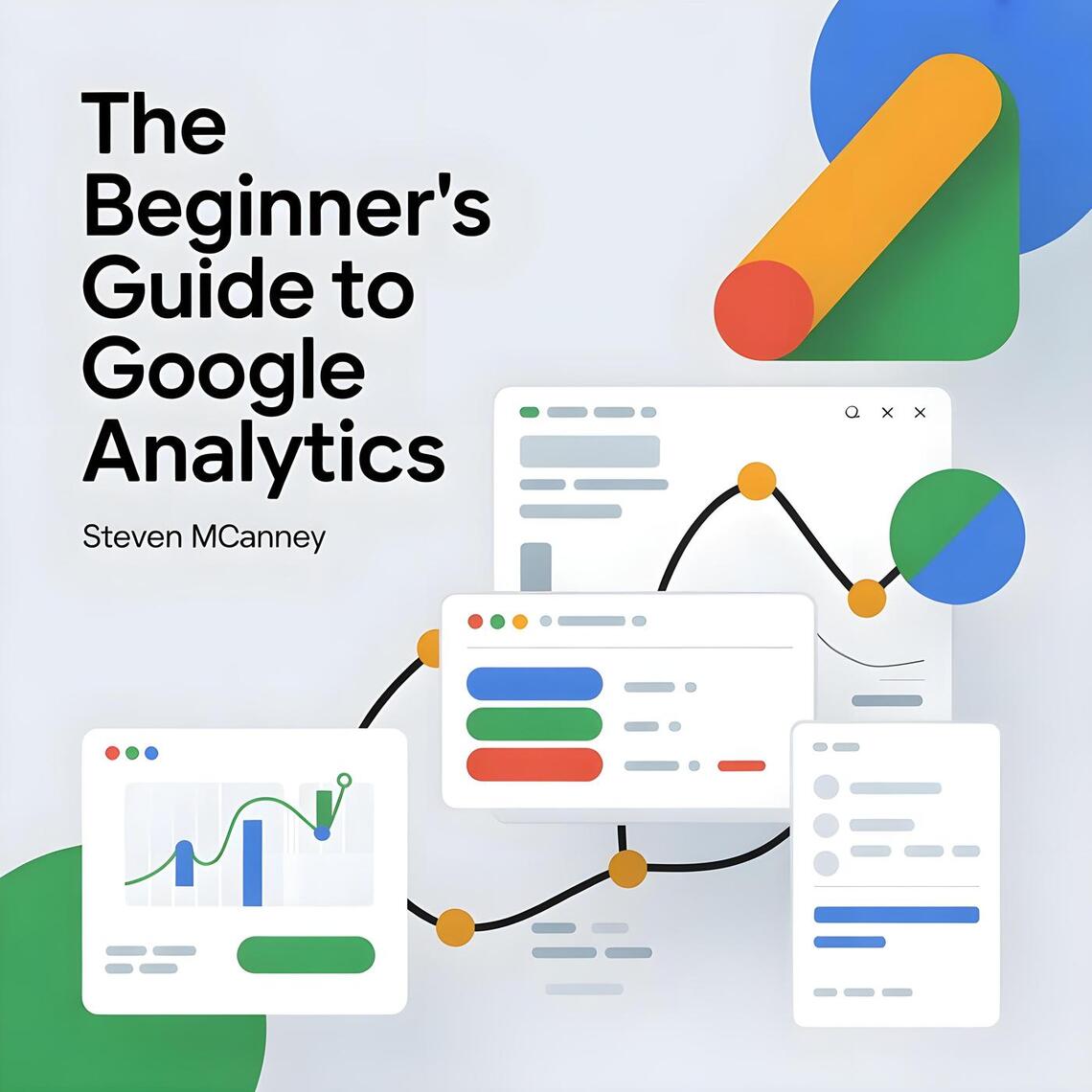 The Beginner’s Guide to Google Analytics by Steven Mcananey (Ebook ...