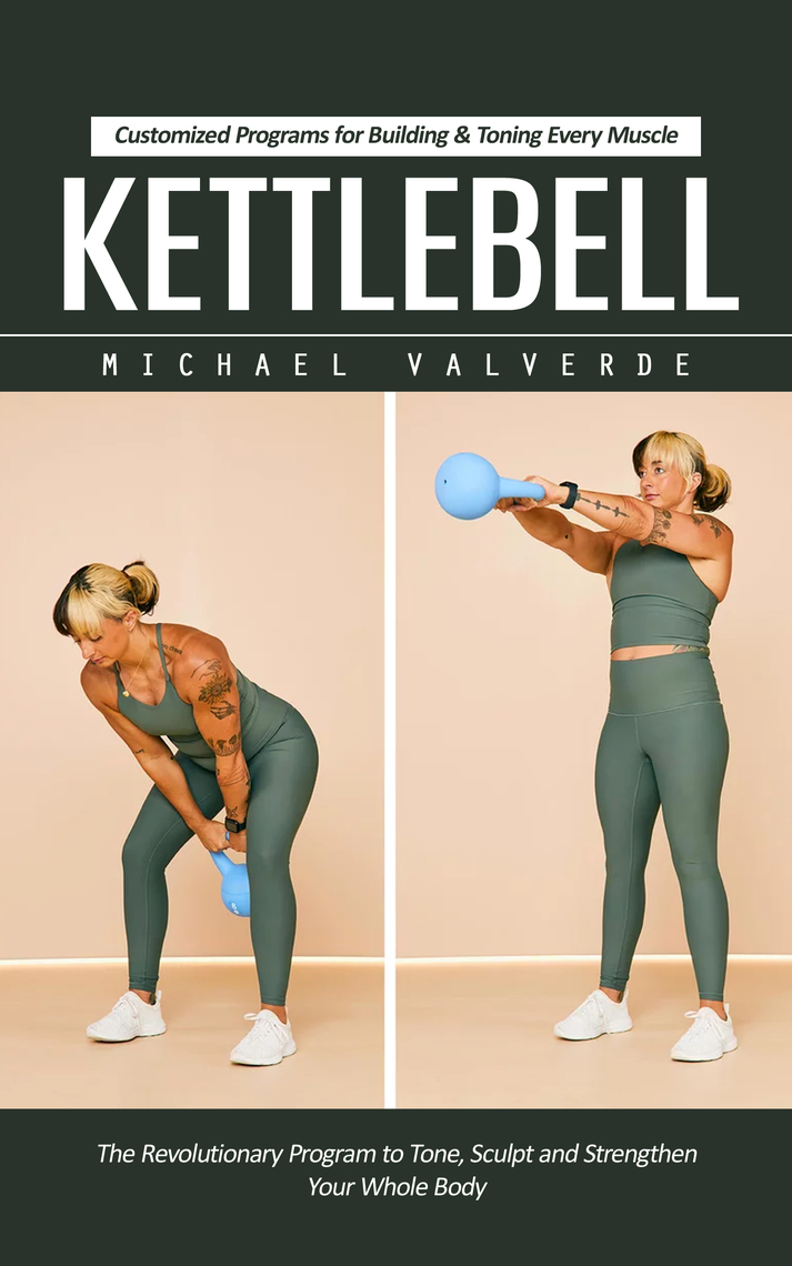 Kettlebell: Customized Programs for Building & Toning Every Muscle (The ...