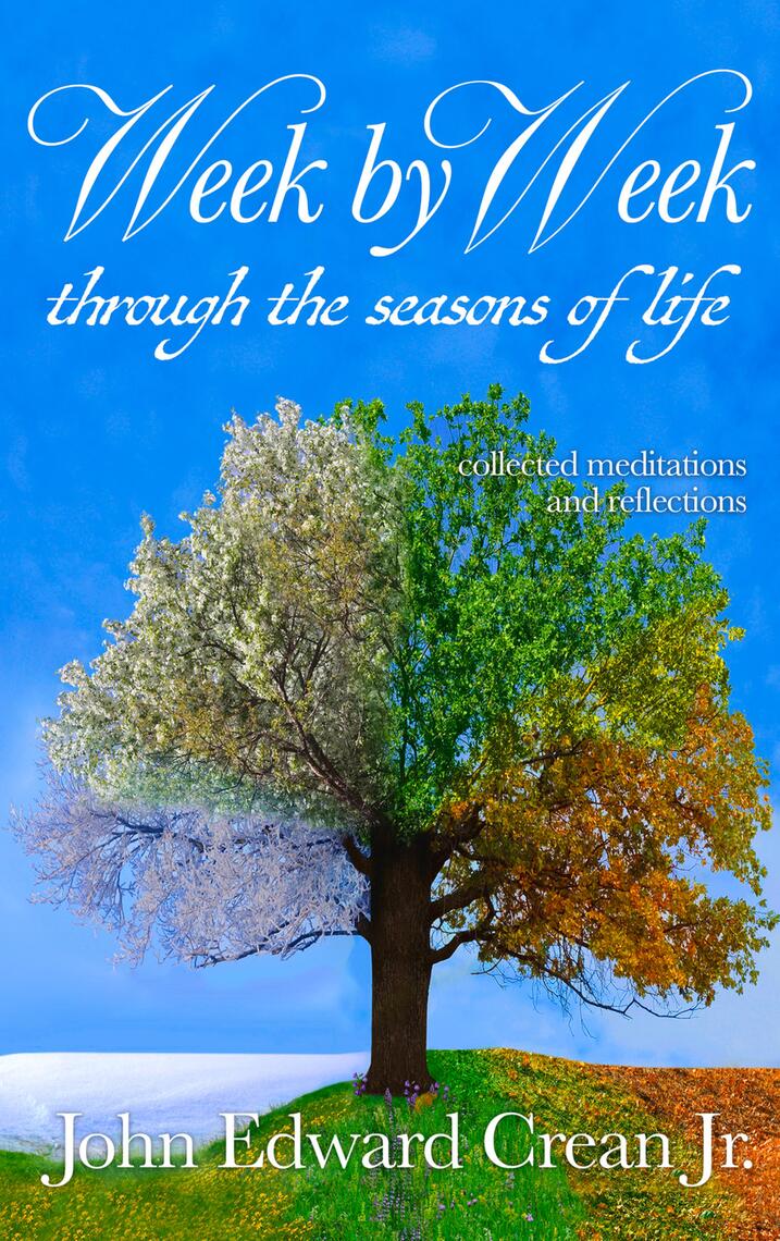 Week by Week through the Seasons of Life by John Edward Crean, Jr ...