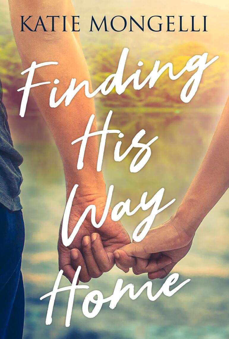 Finding His Way Home by Katie Mongelli (Ebook) - Read free for 30 days