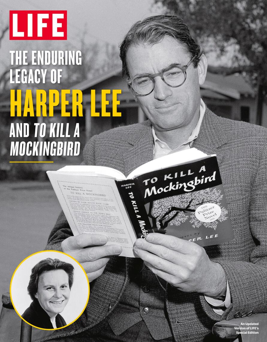 LIFE The Enduring Legacy of Harper Lee and To Kill a Mockingbird by The ...
