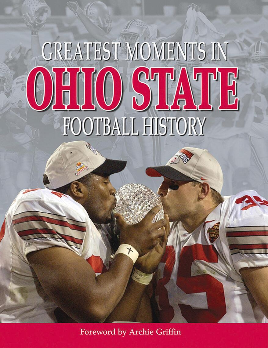 Greatest Moments in Ohio State Football History by Triumph Books ...