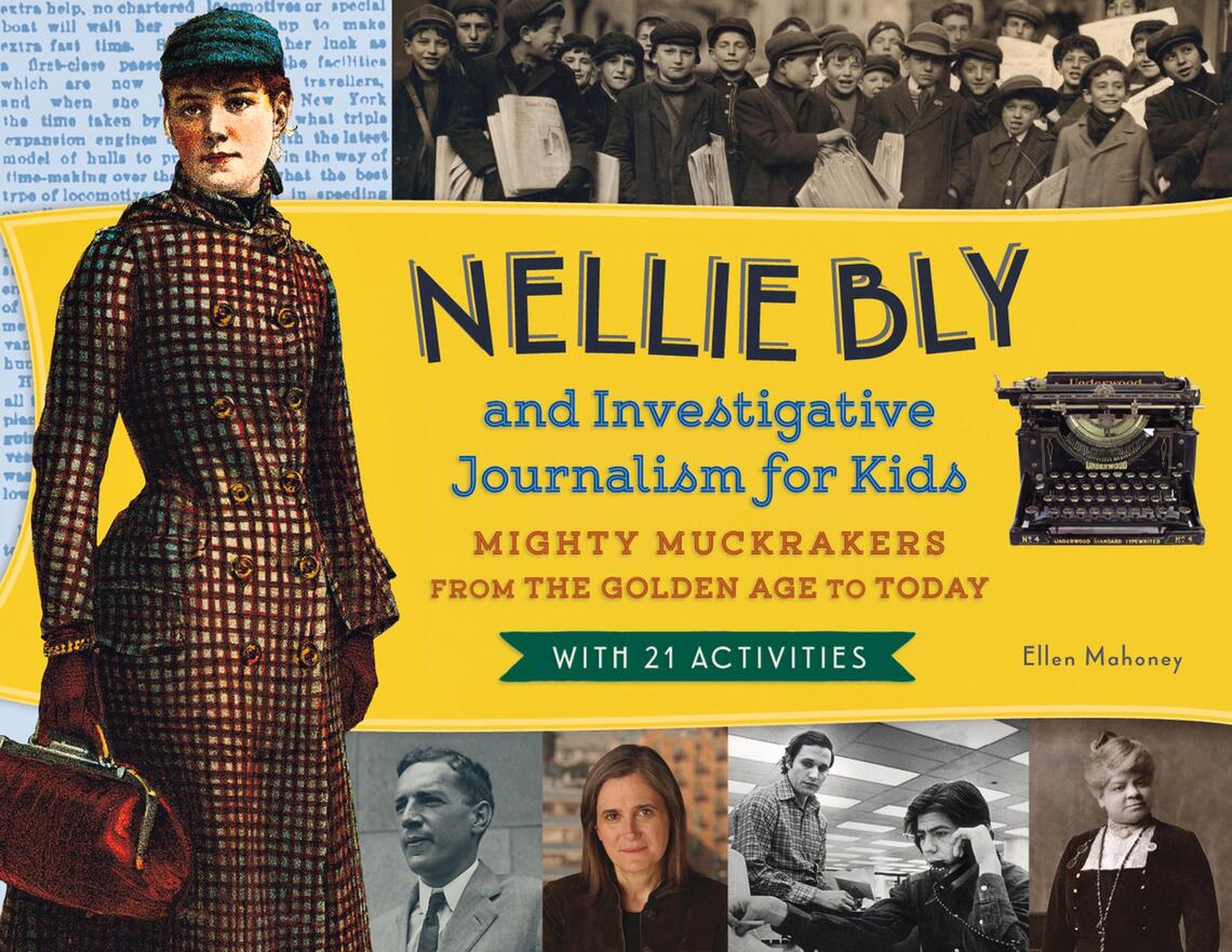 Nellie Bly and Investigative Journalism for Kids by Ellen Mahoney ...