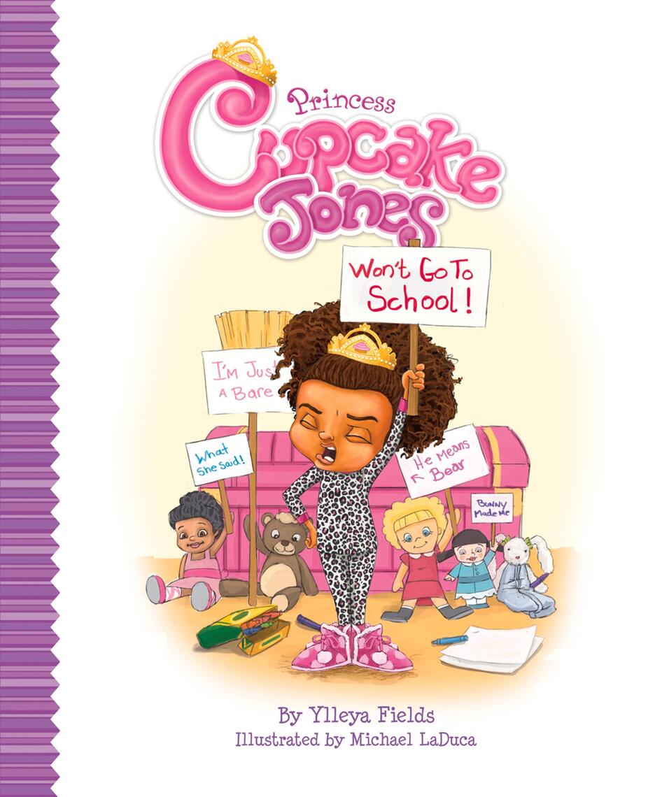 Princess Cupcake Jones Won't Go to School by Ylleya Fields, Michael ...