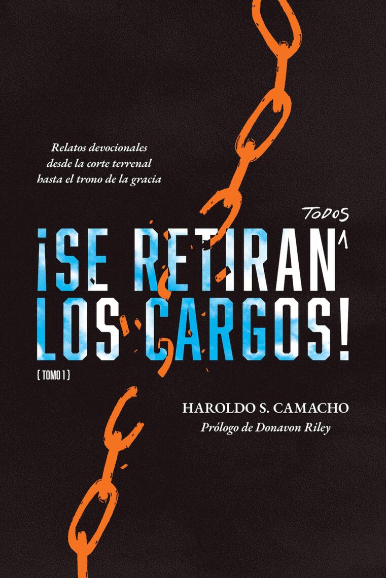 ¡Se retiran todos los cargos! de Haroldo S. Camacho y Donavon Riley ...