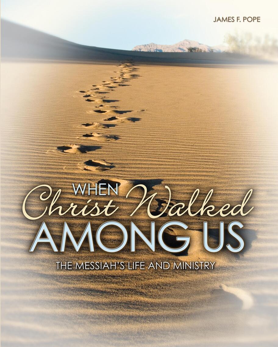 When Christ Walked Among Us by James F Pope (Ebook) - Read free for 30 days