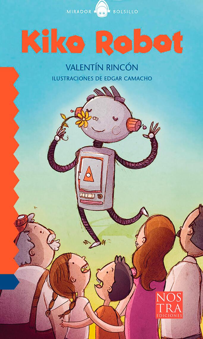 Kiko Robot de Valentín Rincón y Edgar Camacho (Libro electrónico) Leer ...