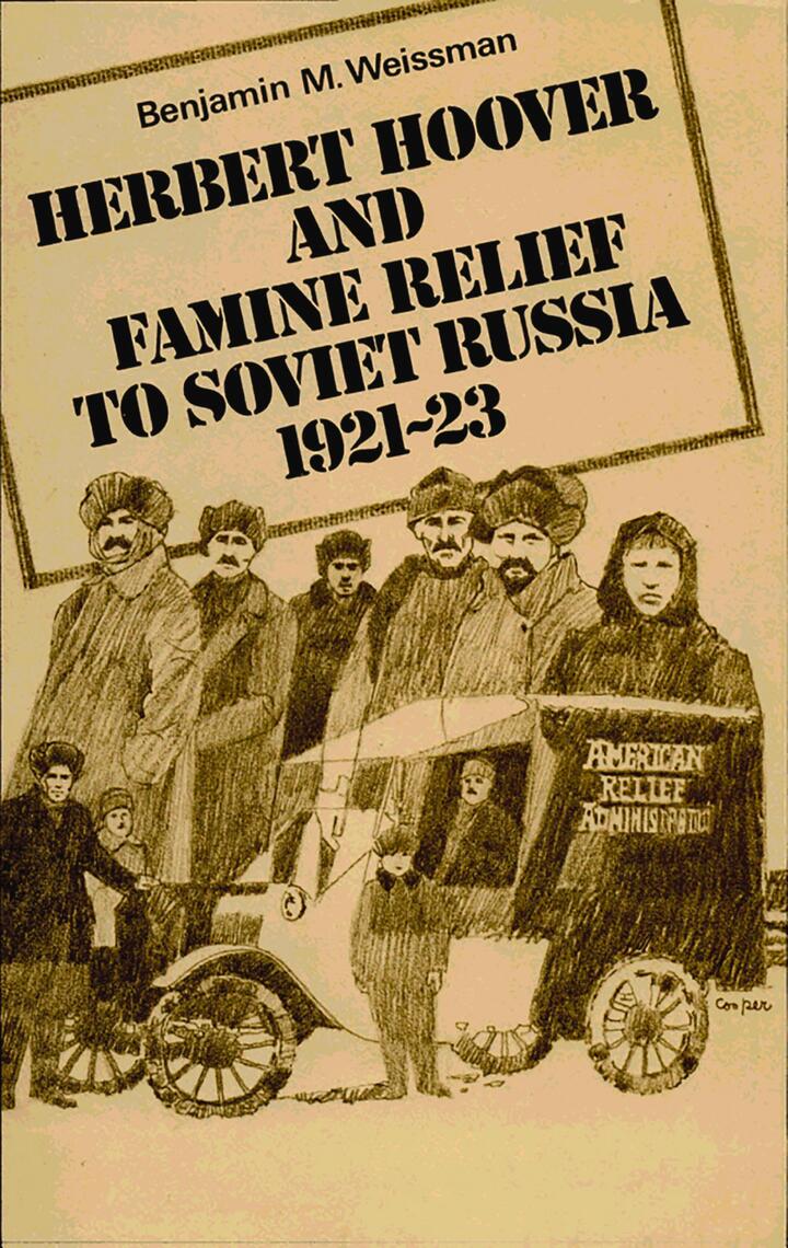Herbert Hoover and Famine Relief to Soviet Russia, 1921–1923 by ...