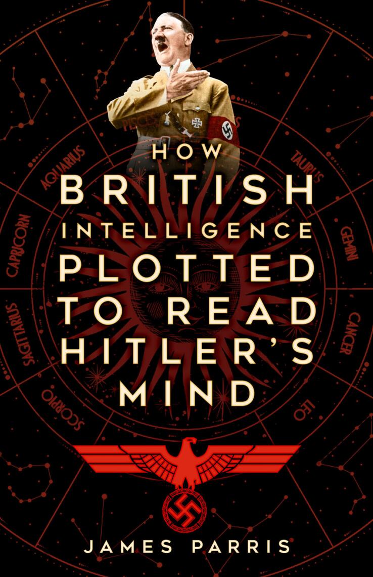 How British Intelligence Plotted to Read Hitler's Mind by James Parris ...