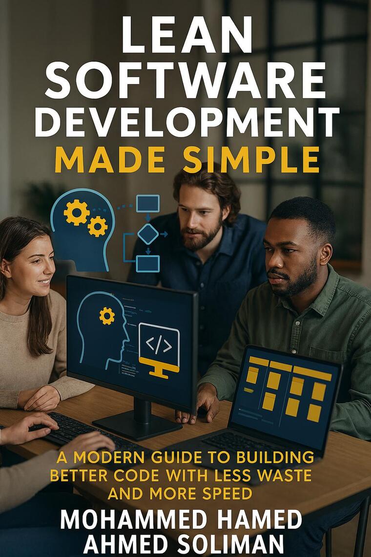 Lean Software Development Made Simple: How to Build Better Software ...
