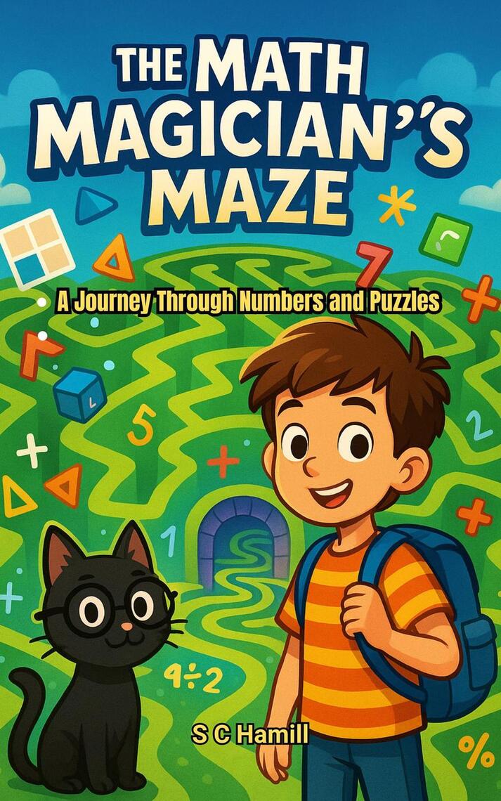 The Math Magician's Maze. A Journey Through Numbers and Puzzles. by S C ...