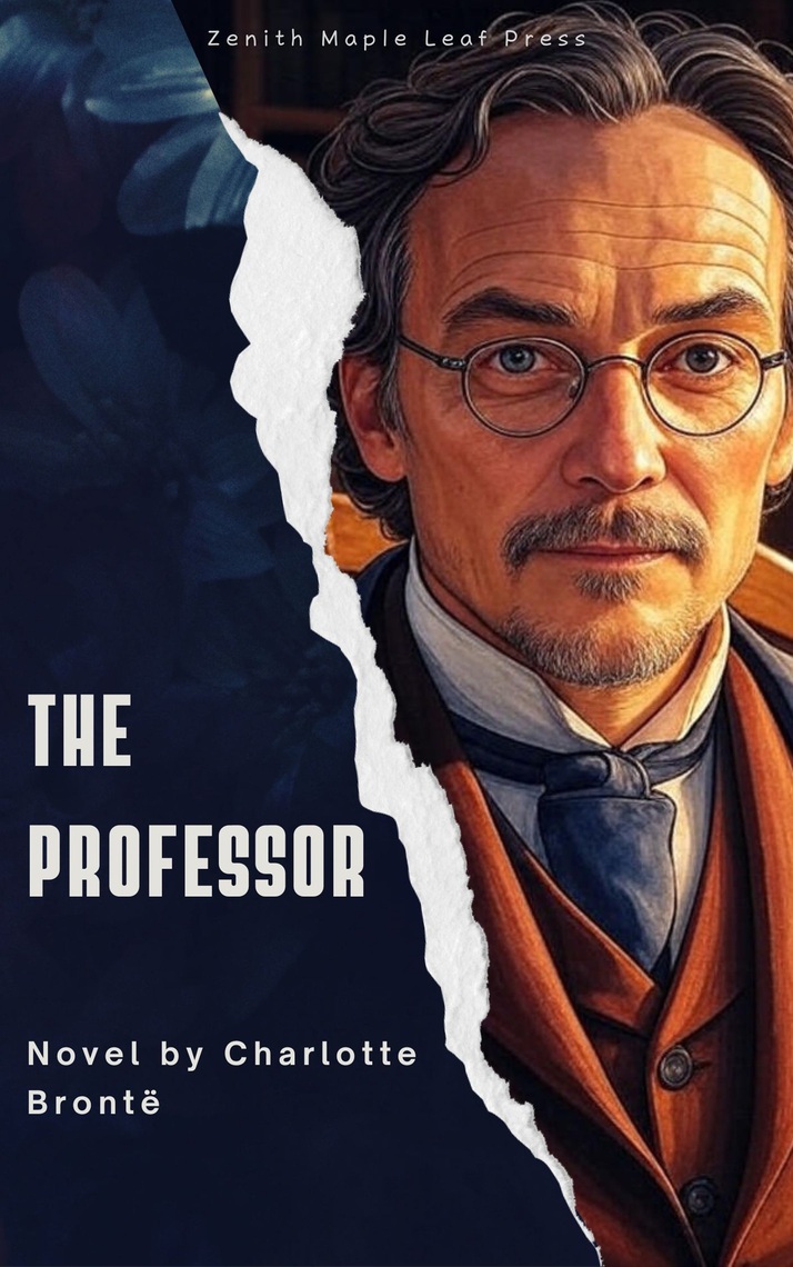 The Professor by Charlotte Bronte, Zenith Maple Leaf Press (Ebook ...
