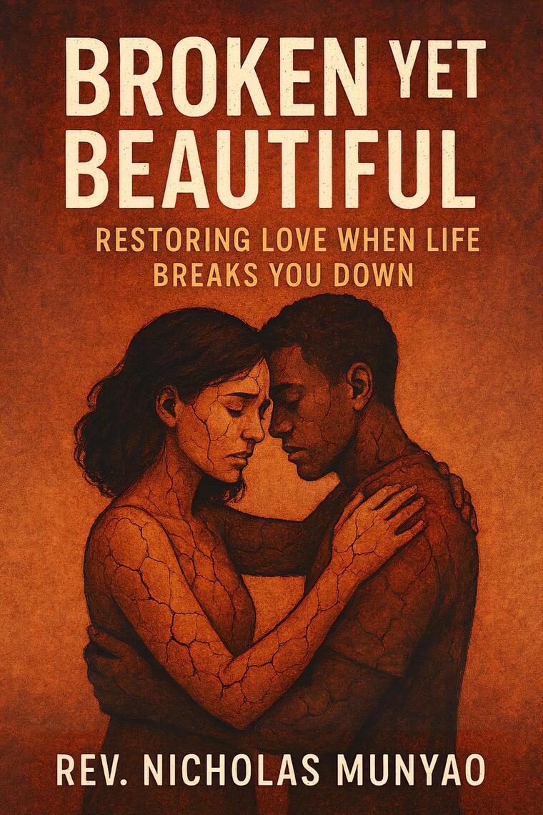 Broken Yet Beautiful: Restoring Love When Life Breaks You Down by Rev ...
