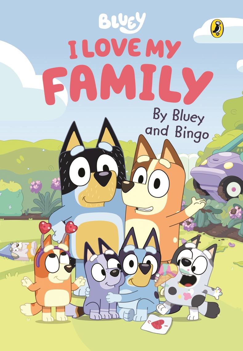 Bluey: I Love My Family by Bluey (Ebook) - Read free for 30 days