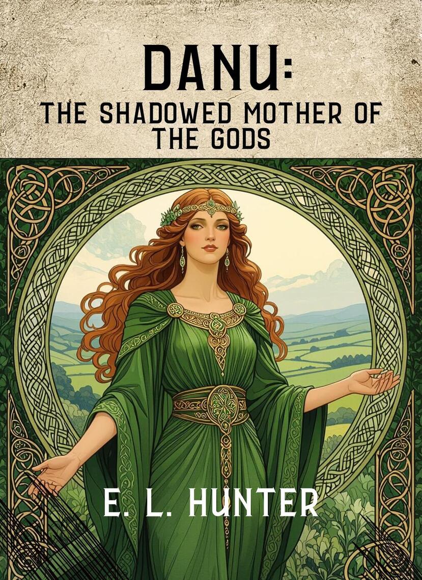 Danu: The Shadowed Mother of the Gods by E L Hunter (Ebook) - Read free ...