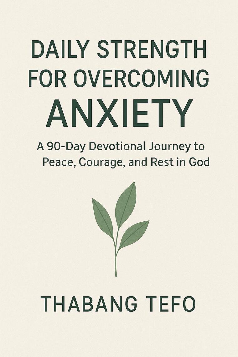 Daily Strength For Overcoming Anxiety: A 90 Day Devotional Journey To ...