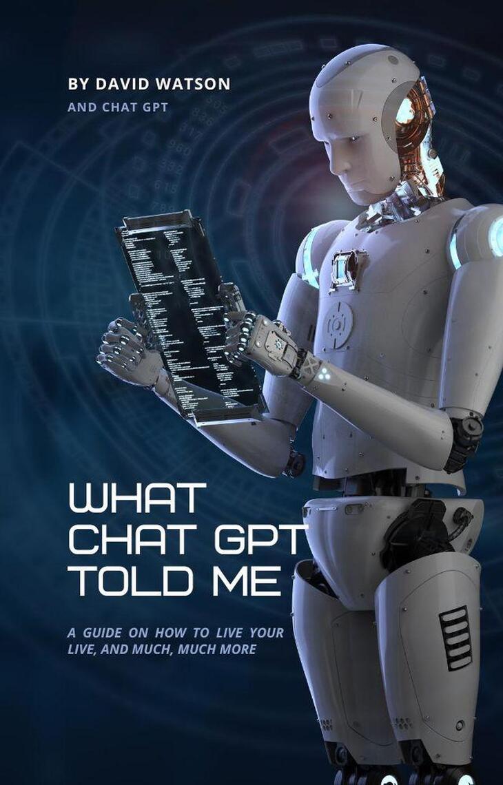 What Chat GPT Told Me by David Watson (Ebook) - Read free for 30 days