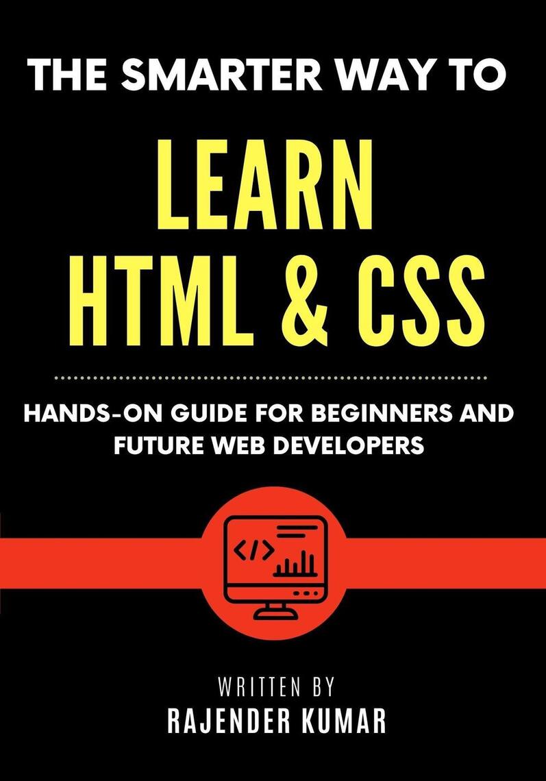 The Smarter Way to Learn HTML & CSS: Hands-On Guide for Beginners and ...