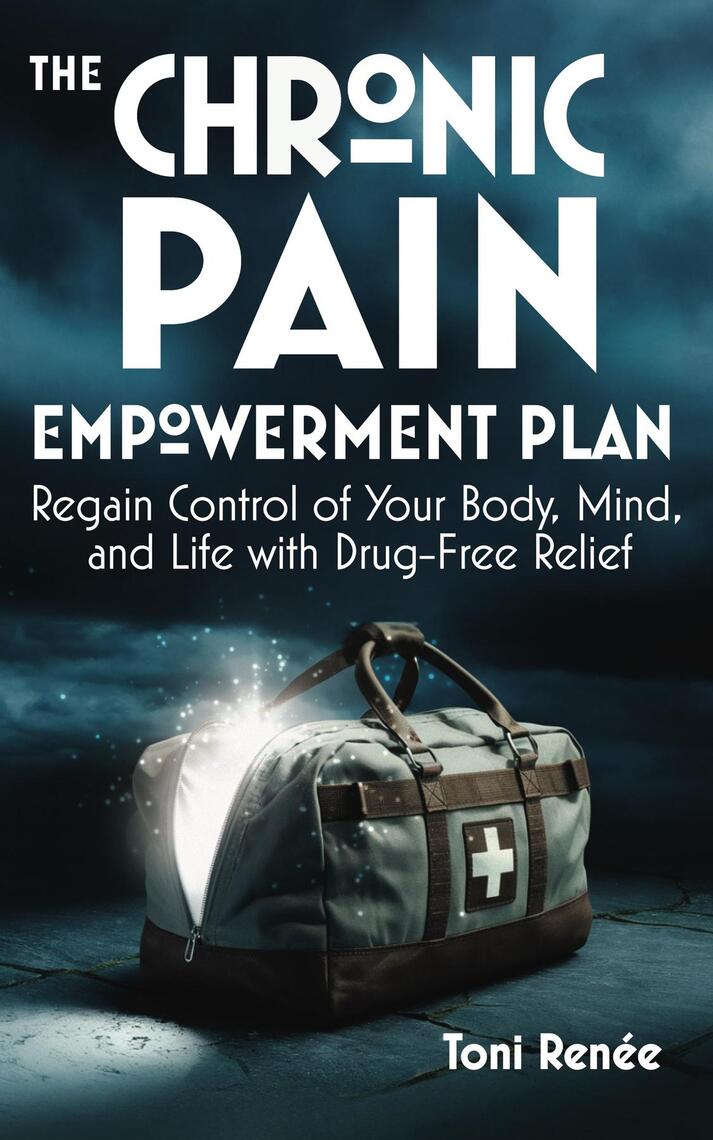 The Chronic Pain Empowerment Plan by Toni Renée (Ebook) - Read free for ...