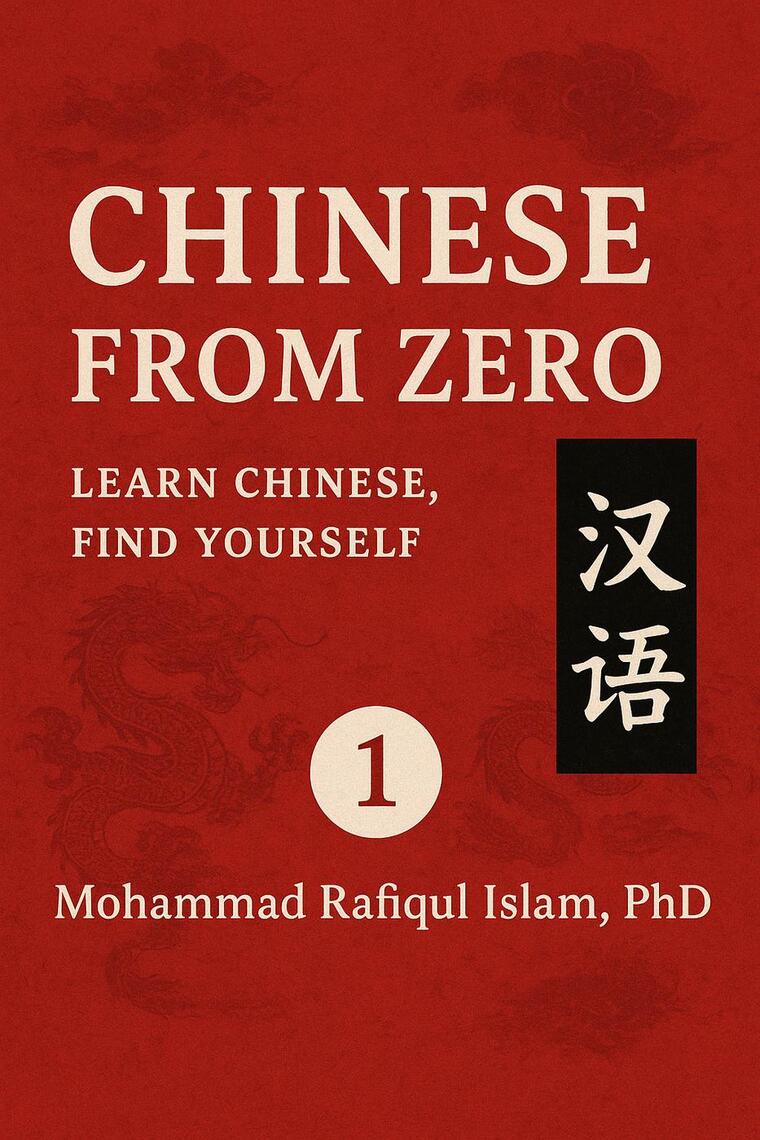 Chinese From Zero: Learn Chinese, Find Yourself by Mohammad Rafiqul ...