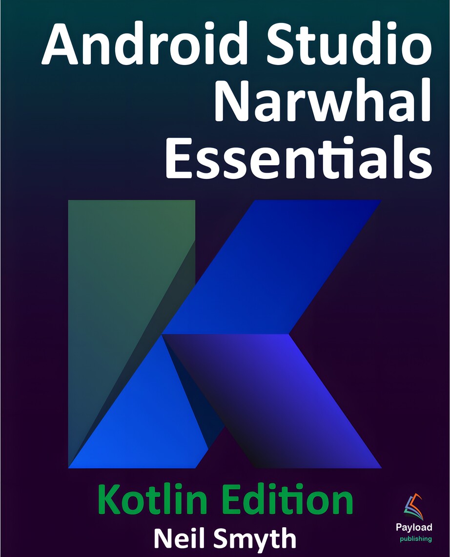 Android Studio Narwhal Essentials - Kotlin Edition by Neil Smyth (Ebook ...