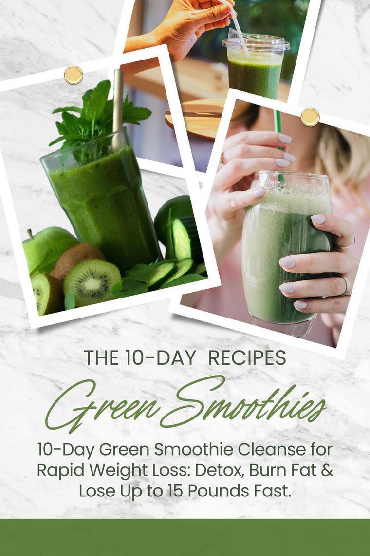 10-Day Green Smoothie Cleanse for Rapid Weight Loss: Detox, Burn Fat ...