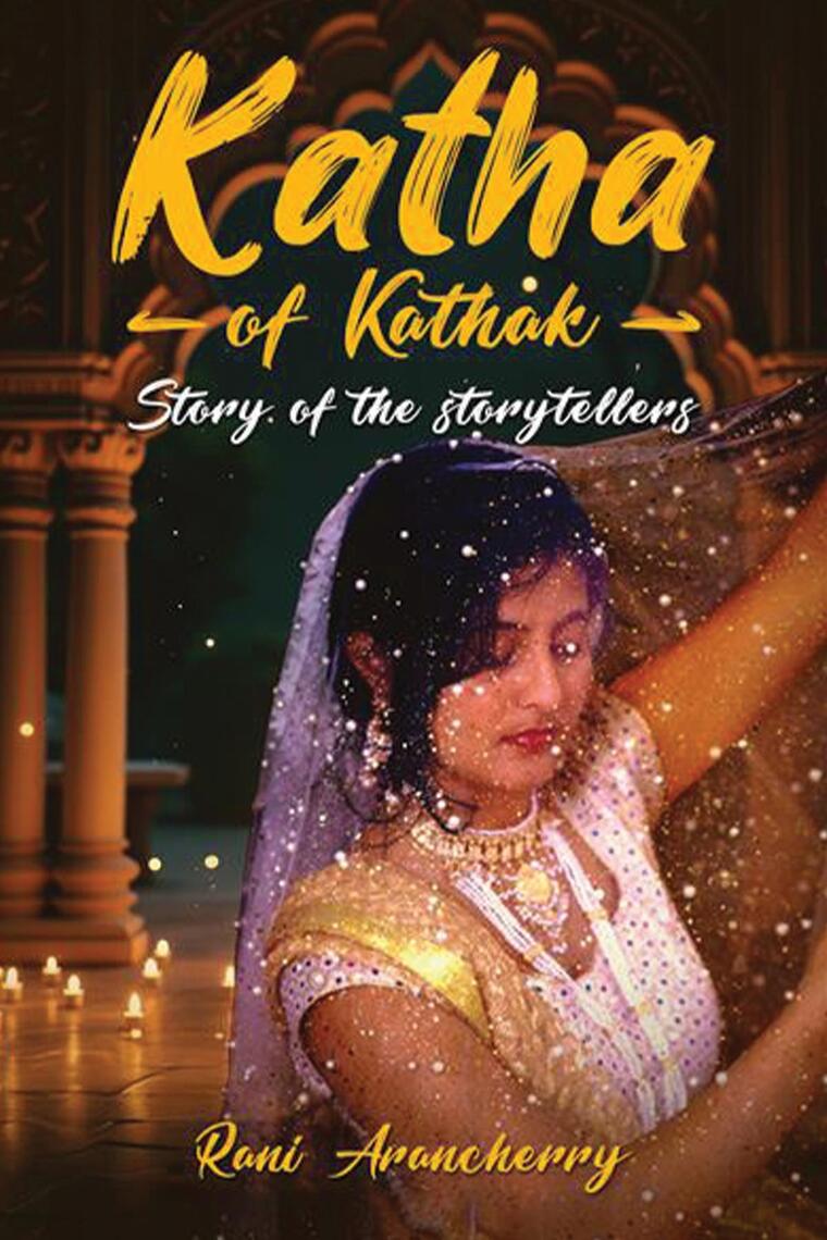Katha of Kathak Story of the Storytellers by Rani Arancherry (Ebook ...