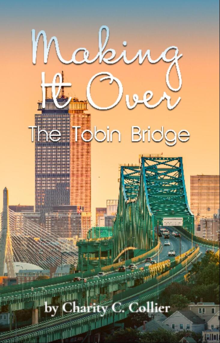 Making It Over The Tobin Bridge by Charity C Collier (Ebook) - Read ...