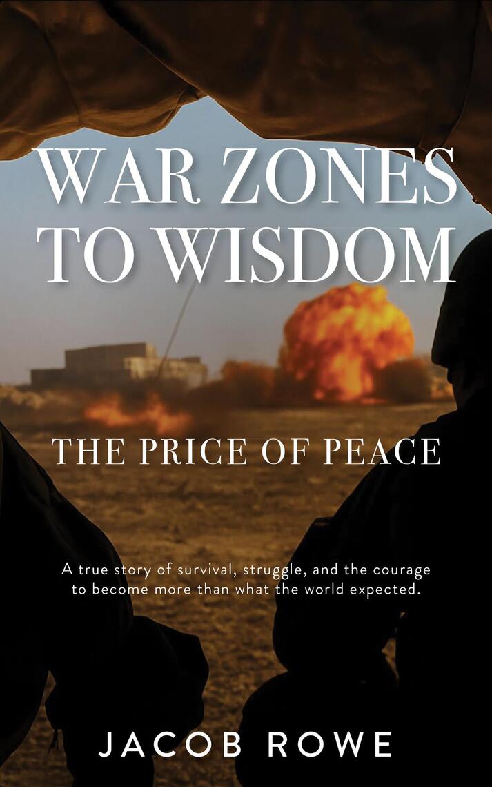 War Zones to Wisdom by Jacob Rowe (Ebook) - Read free for 30 days