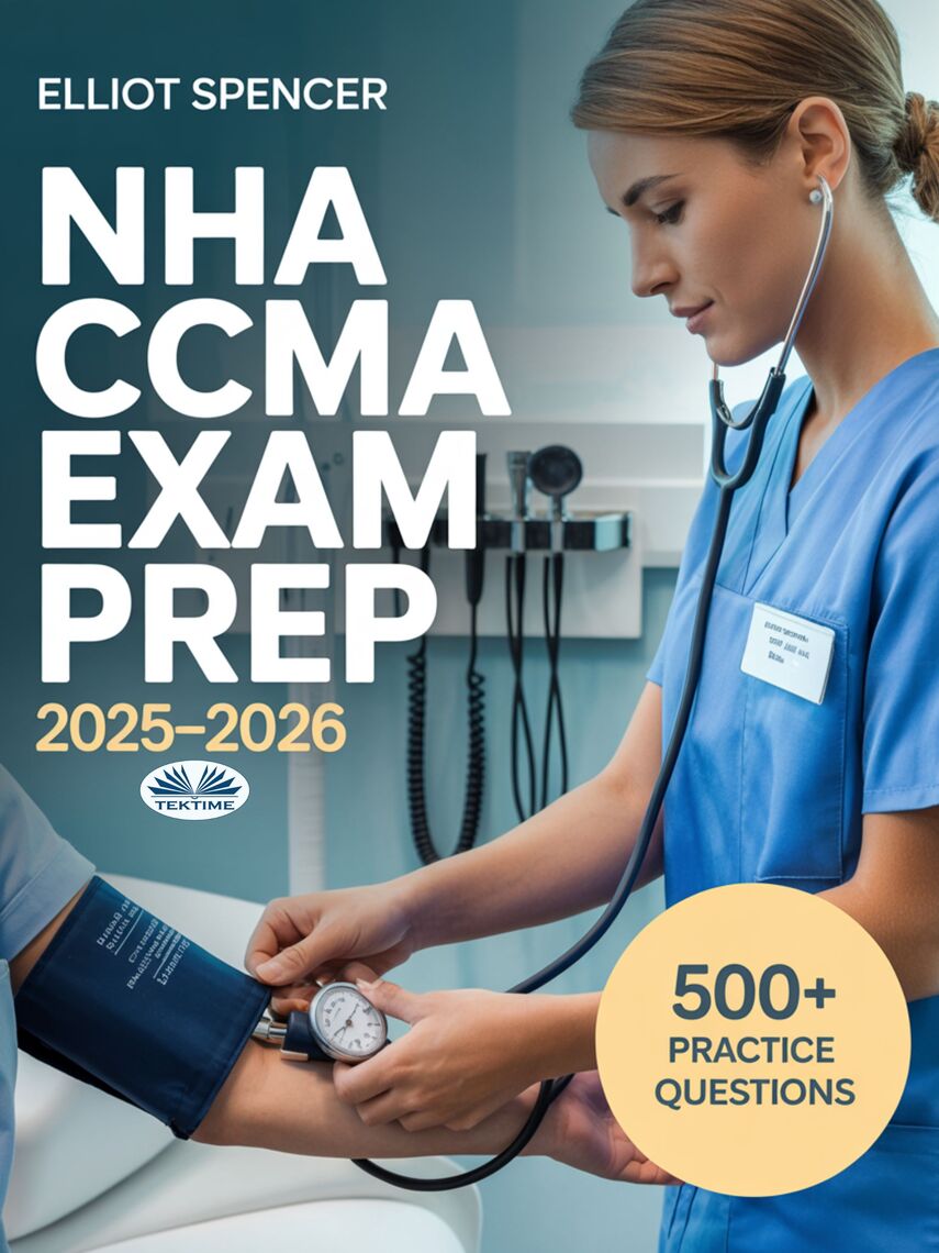 NHA CCMA Exam Prep 2025–2026 by Elliot Spencer (Ebook) - Read free for ...