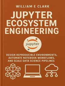 Jupyter Ecosystem Engineering: Design Reproducible Environments, Automate Notebook Workflows ...