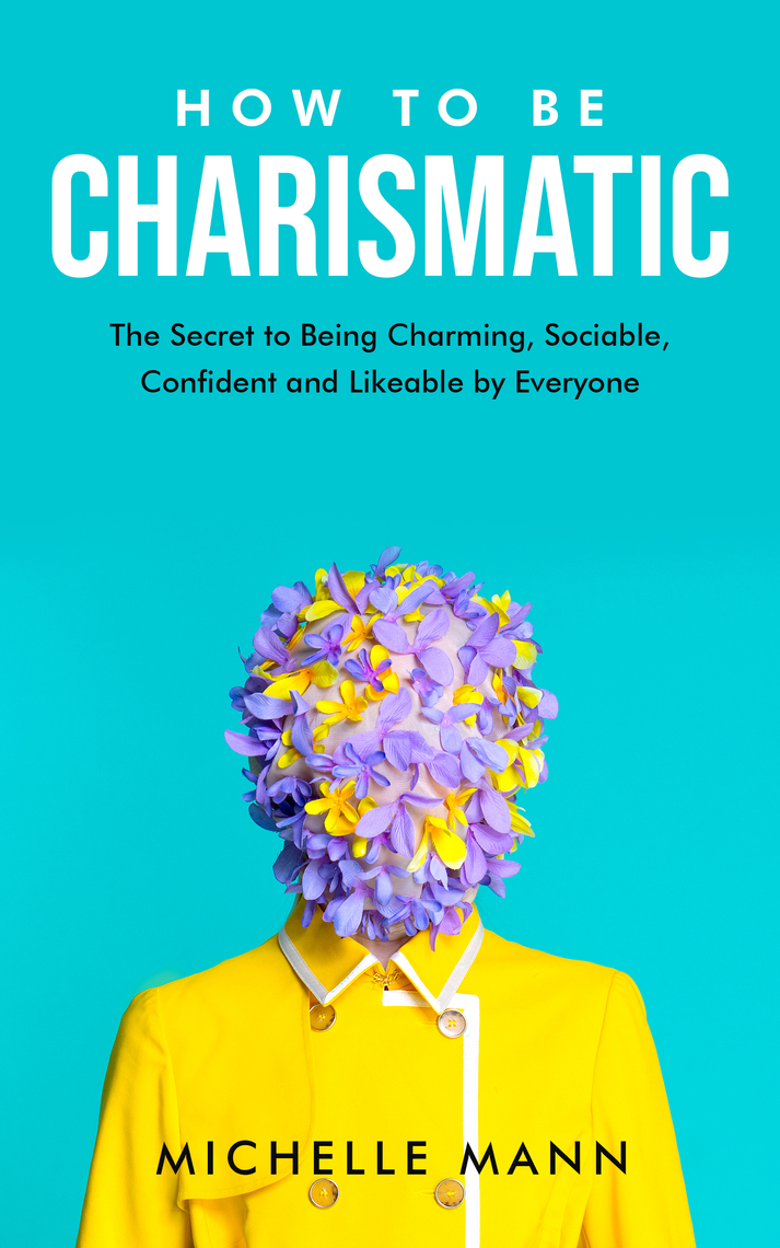 How to be Charismatic by Michelle Mann (Ebook) - Read free for 30 days