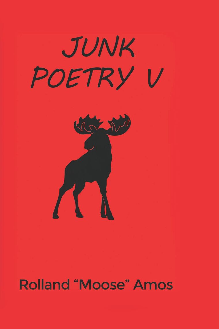 Junk Poetry V by Rolland "Moose" Amos (Ebook) - Read free for 30 days
