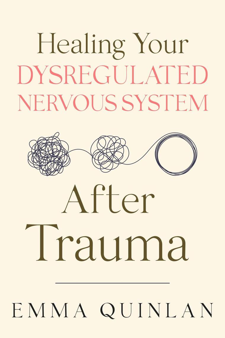 Healing Your Dysregulated Nervous System After Trauma by Emma Quinlan ...
