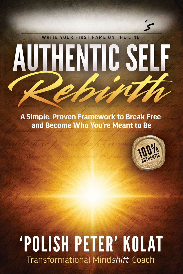 Authentic Self Rebirth by Polish Peter Kolat (Ebook) - Read free for 30 days