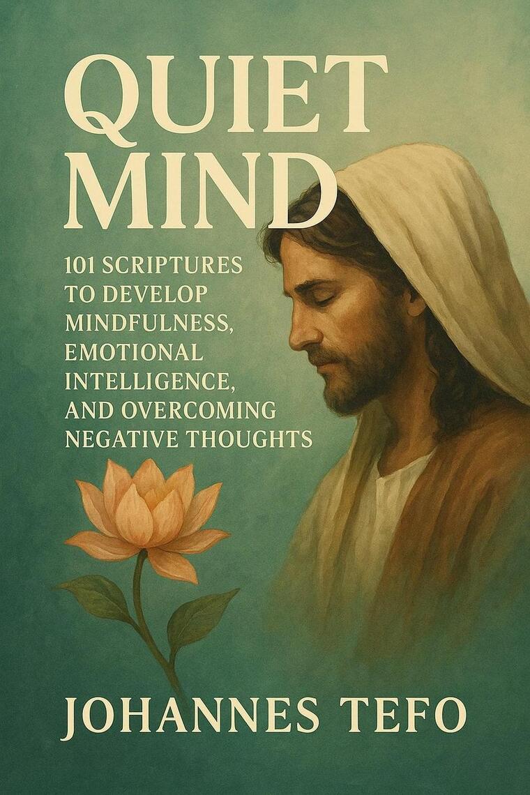 Quiet Mind: 101 Scriptures to Develop Mindfulness, Emotional ...