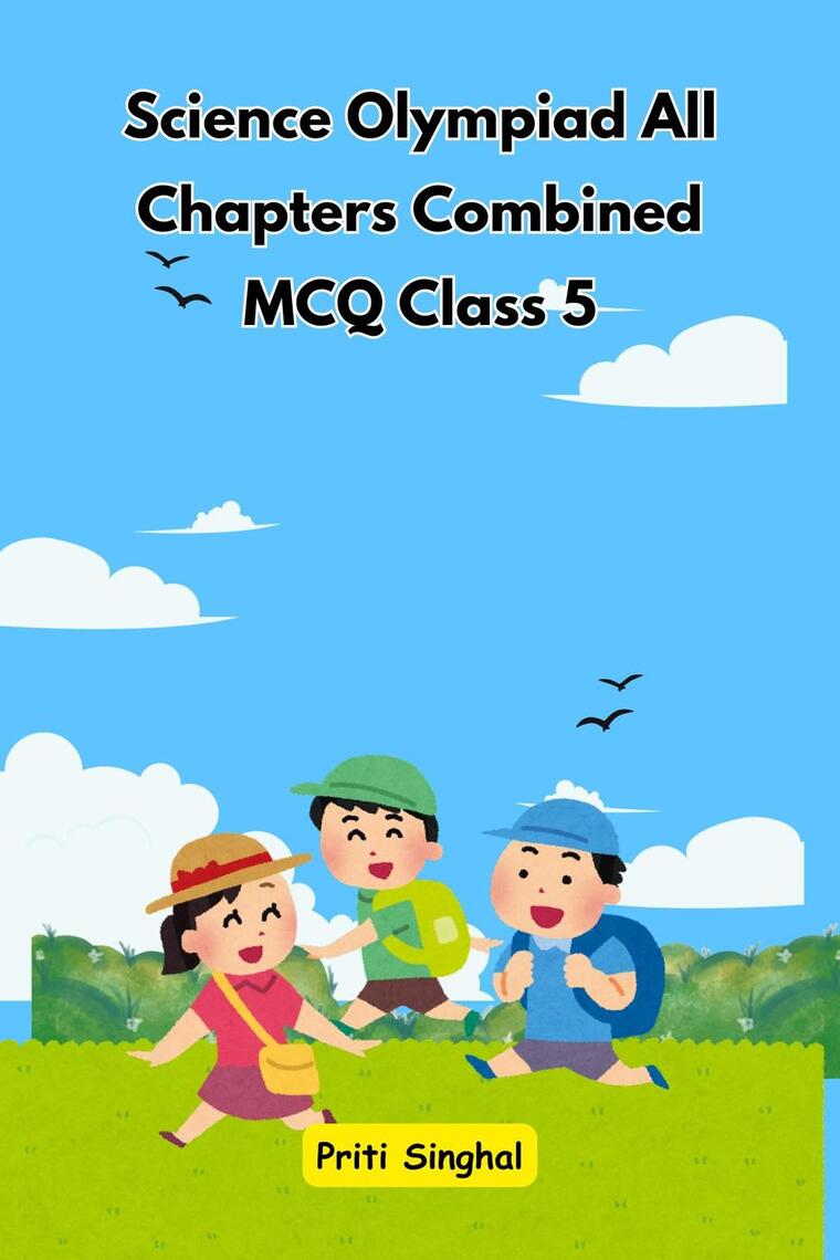 Science Olympiad All Chapters Combined MCQ Class 5 by Priti Singhal ...