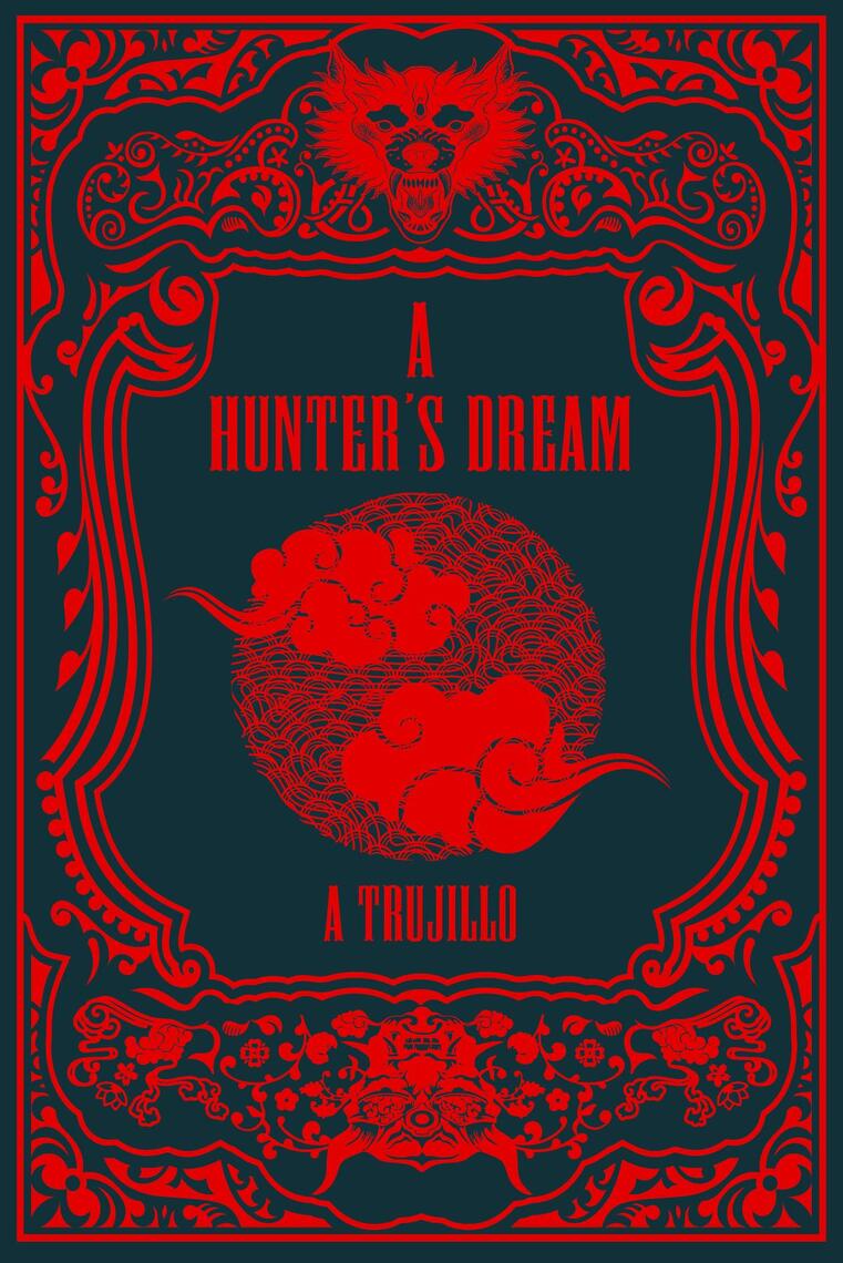 A Hunter's Dream by A. Trujillo (Ebook) - Read free for 30 days