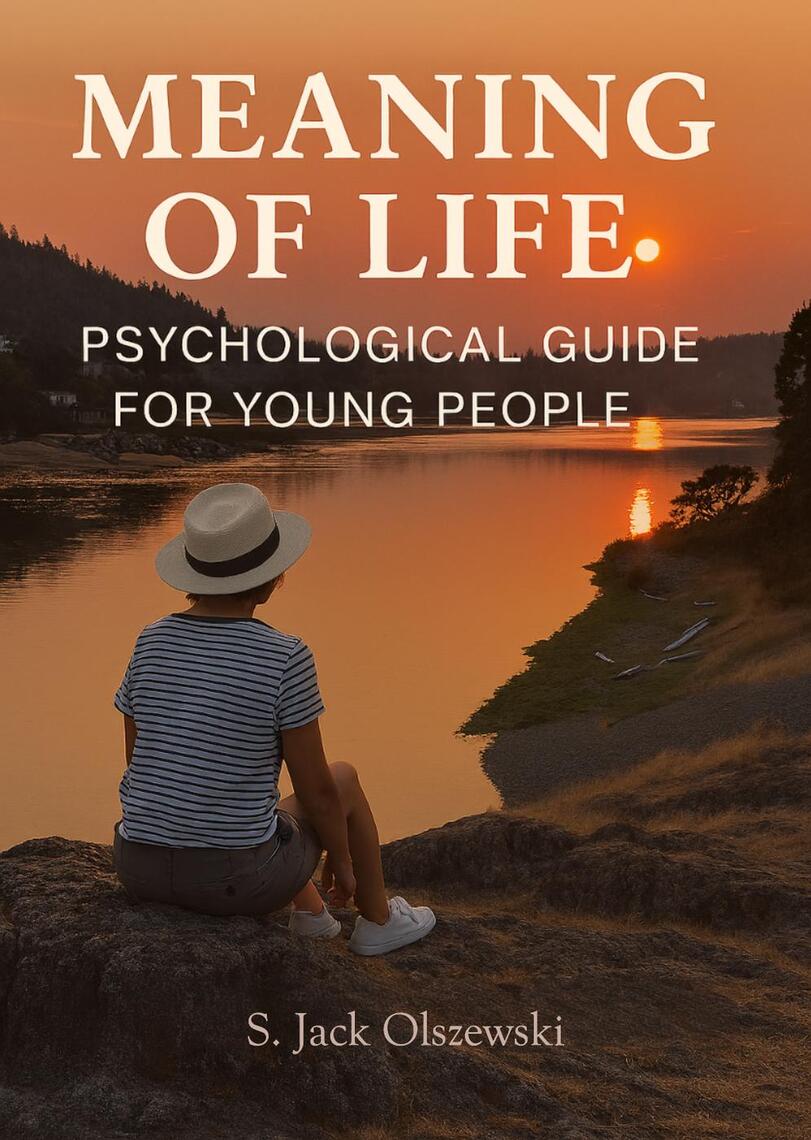 Meaning of Life: Psychological Guide for Young People by S. Jack ...